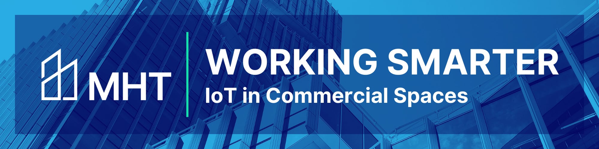 Working Smarter: IoT in Commercial Spaces | MHT Technologies